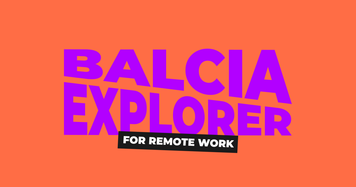 Balcia Explorer - Your Passport to Remote Work - Join Balcia