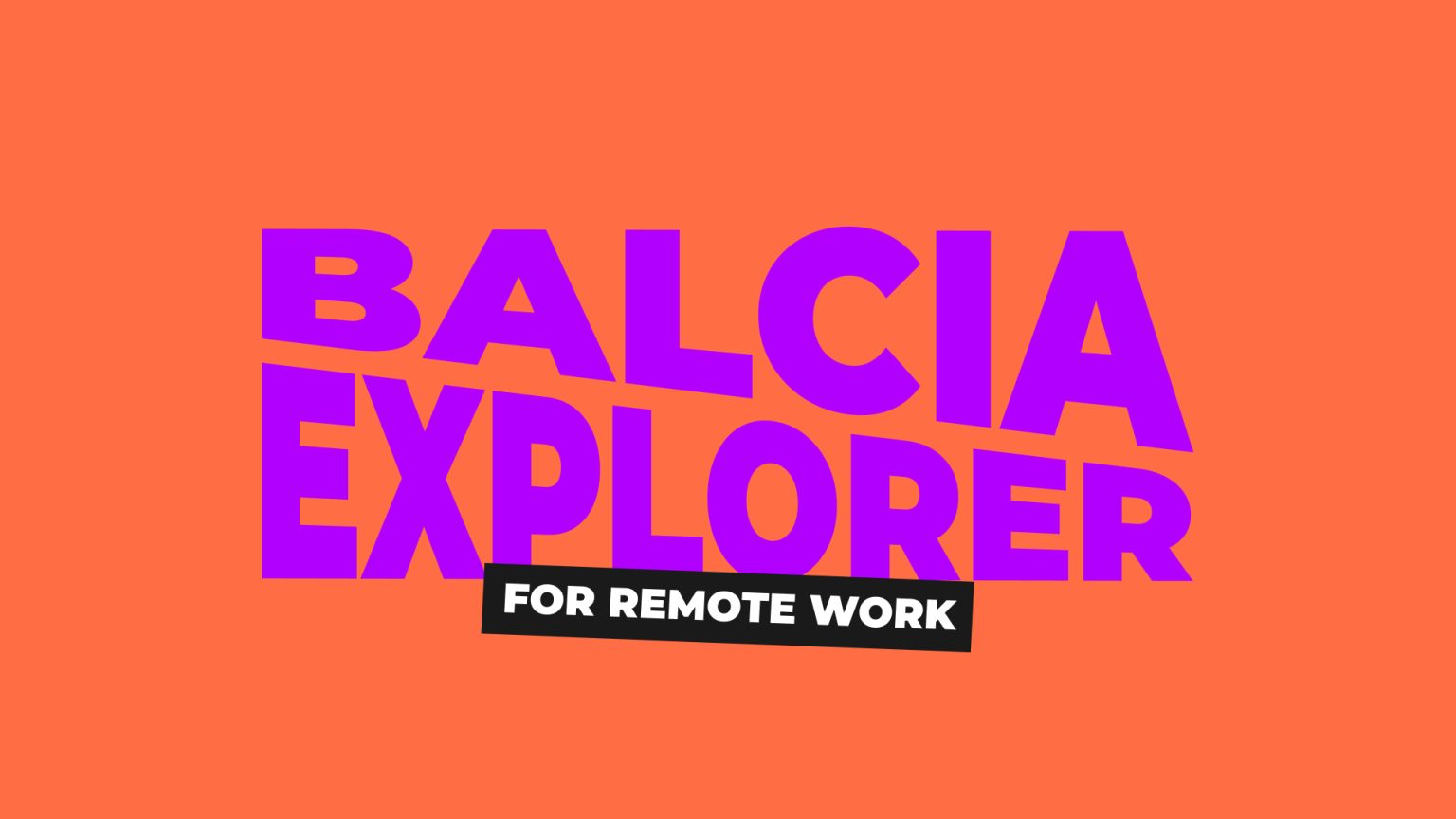 Balcia Explorer - Your Passport to Remote Work - Join Balcia